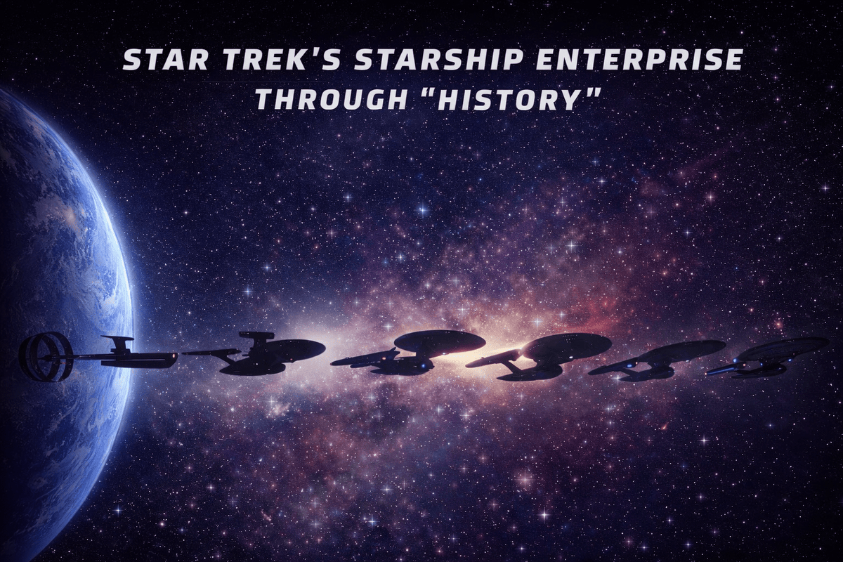 Star Trek’s Starship Enterprise Through “History” – Mahannah's Sci-fi ...